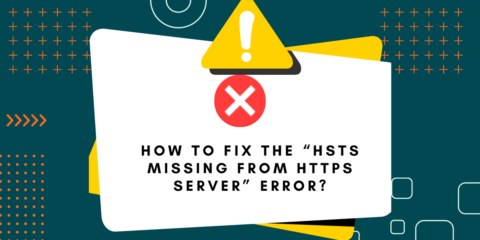 "HSTS Missing from HTTPS Server" Error: How To Fix It?