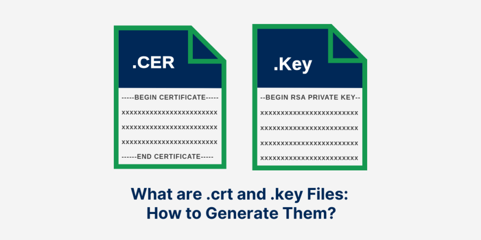 What are .crt and .key Files: How to Generate Them?
