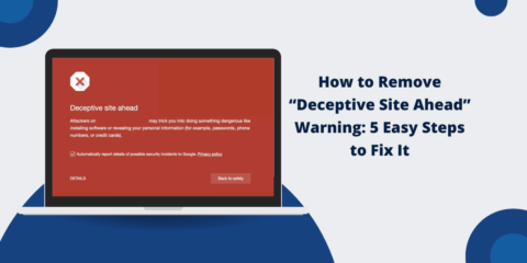 How to Remove Deceptive Site Ahead Warning: 5 Steps to Fix It