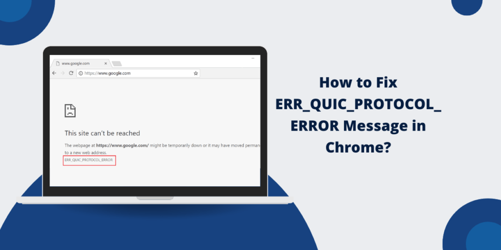 How to Fix ERR_QUIC_PROTOCOL_ERROR Message in Chrome