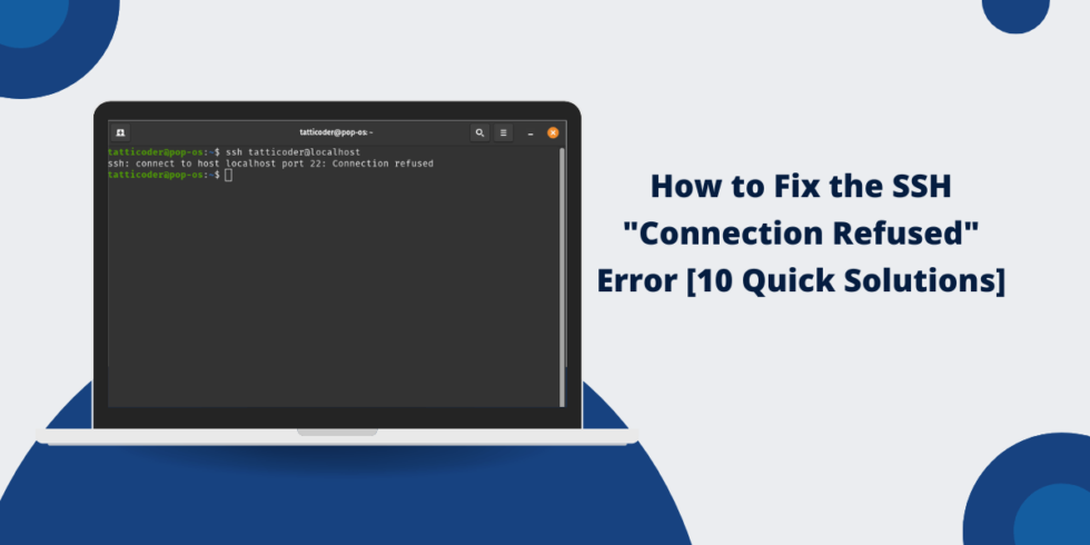 How To Fix The Ssh Connection Refused Error 10 Quick Solutions 7776