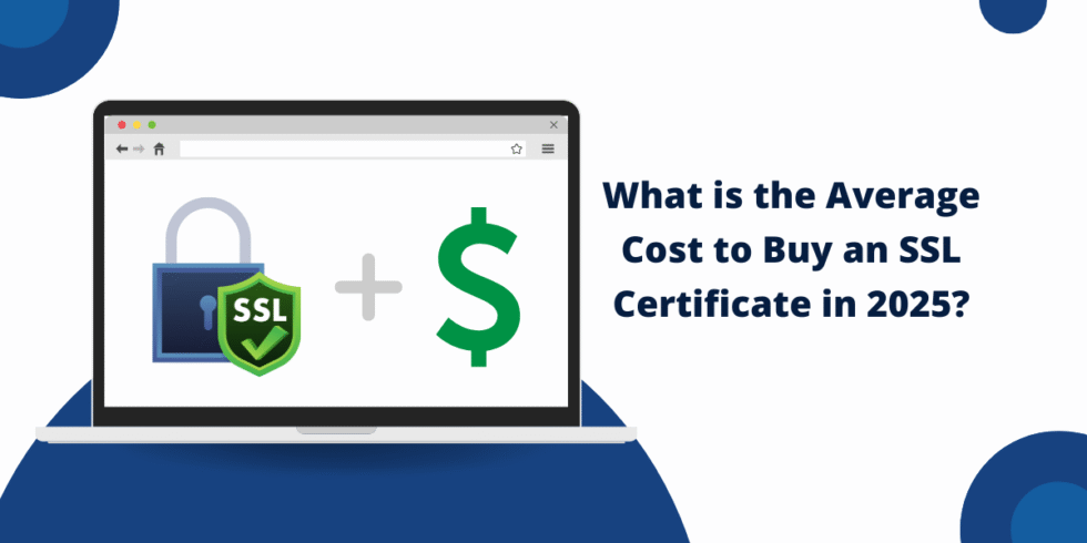 What is the Average Cost to Buy an SSL Certificate in 2025?